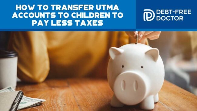 How To Transfer UTMA Accounts To Children To Pay Less Taxes - Debt-Free ...
