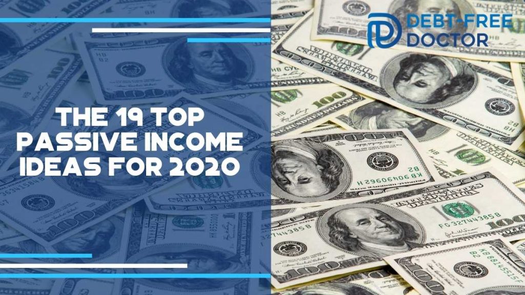 The 19 Top Passive Income Ideas For 2021 - Debt-Free Doctor