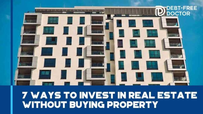 7 Ways to Invest in Real Estate Without Buying Property - Debt-Free Doctor
