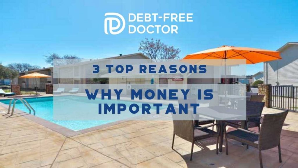 3 Top Reasons Why Money Is Important - Debt-Free Doctor