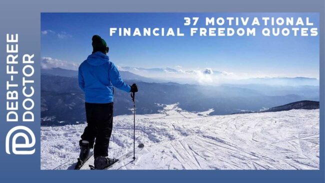 37 Motivational Financial Freedom Quotes - Debt-Free Doctor