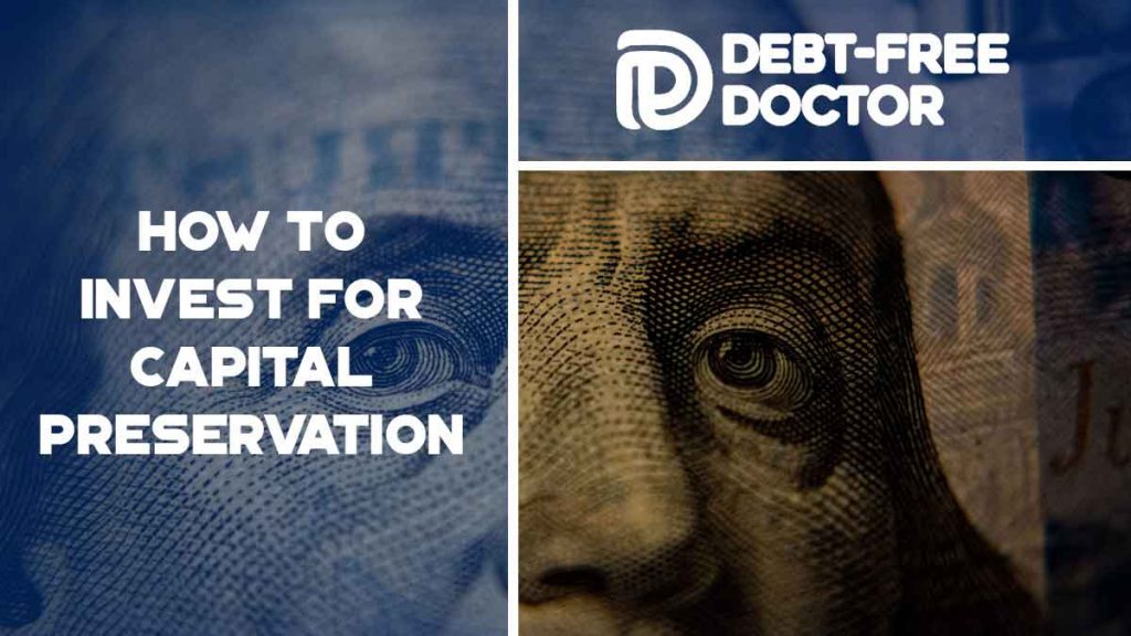 How To Invest For Capital Preservation - Debt-Free Doctor